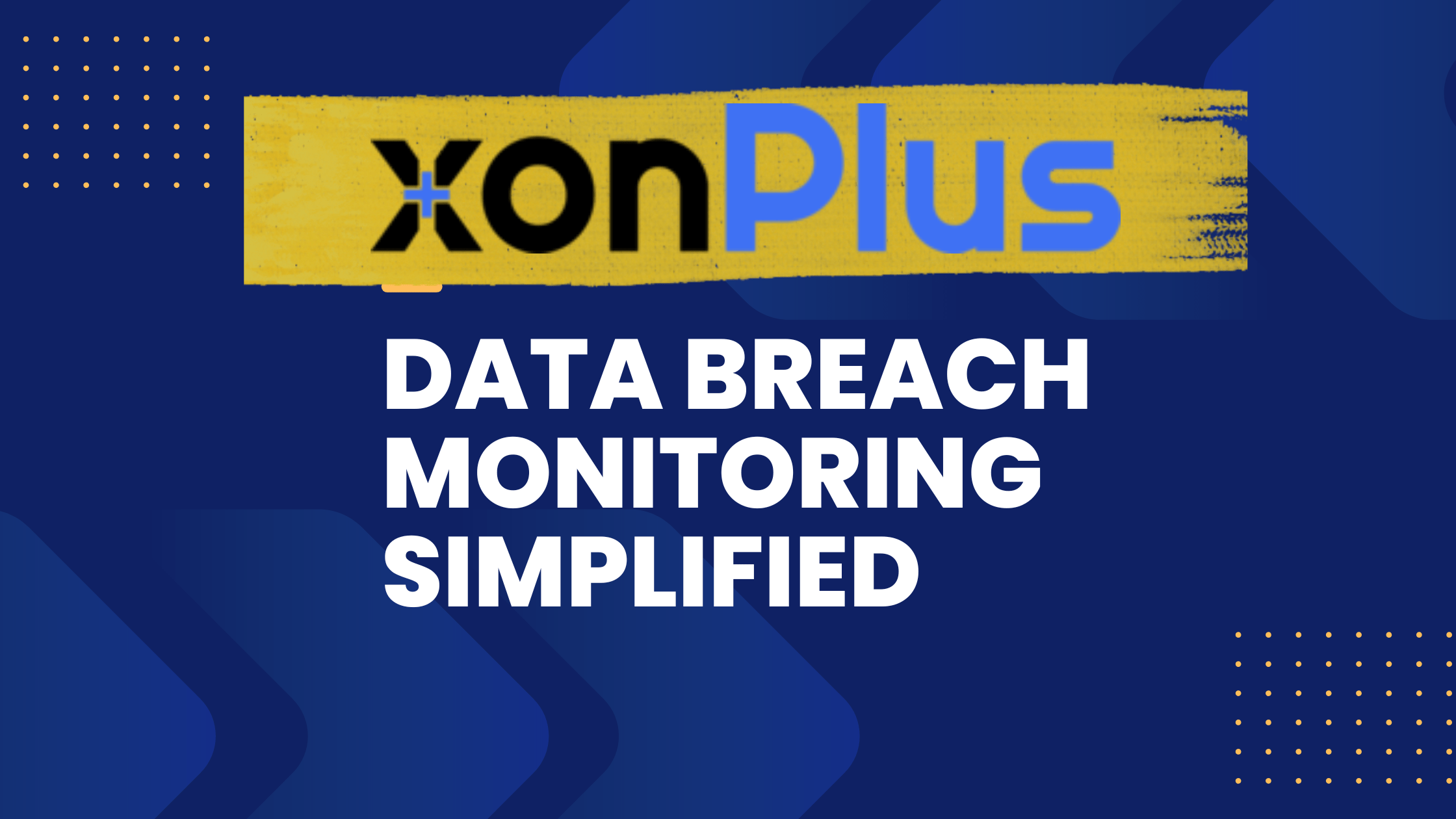 Get Ahead of Breaches Now: Powerful Real-Time Monitoring with xonPlus - Data Breach Insights